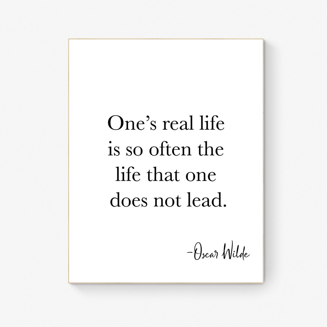 One's Real Life is Often the Life That One Does Not Lead | Oscar Wilde ...