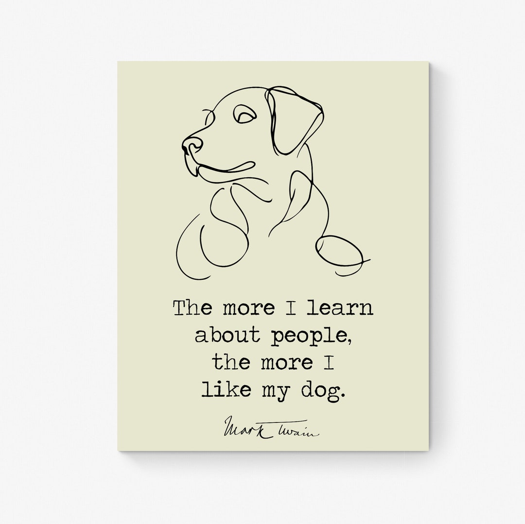 The More I Learn About People | I Like My Dog | Mark Twain Quote ...