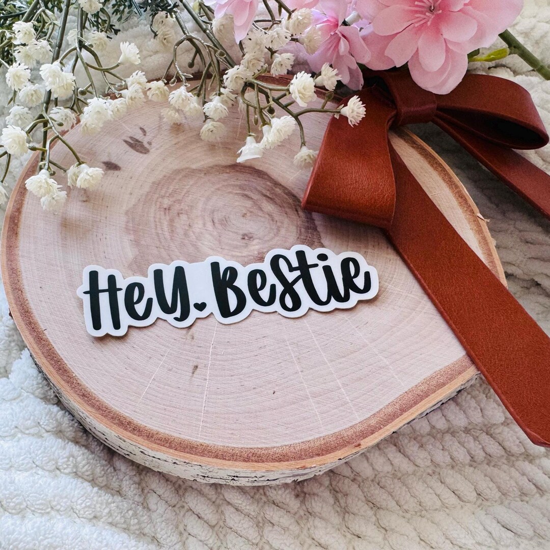 Hey Bestie Sticker – Cute Friendship Vinyl Decal for Laptop, Water ...