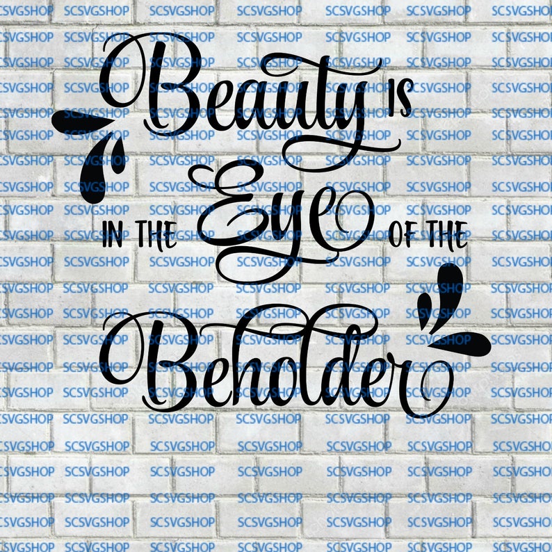 Beauty is in the Eye of the Beholder SVG Cut File Romance | Etsy