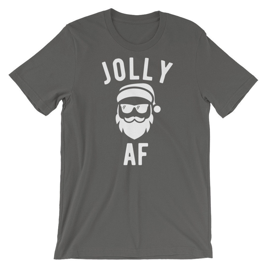 Jolly AF, Funny Christmas Shirt, Jolly AF Shirt, Funny Santa Shirt ...