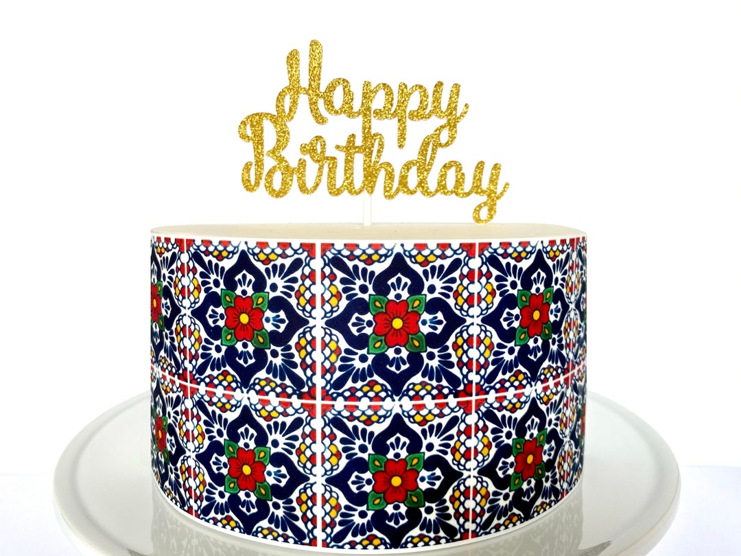 Talavera Tile Edible Cake Wrap (red and Blue) or Gold Happy Birthday ...