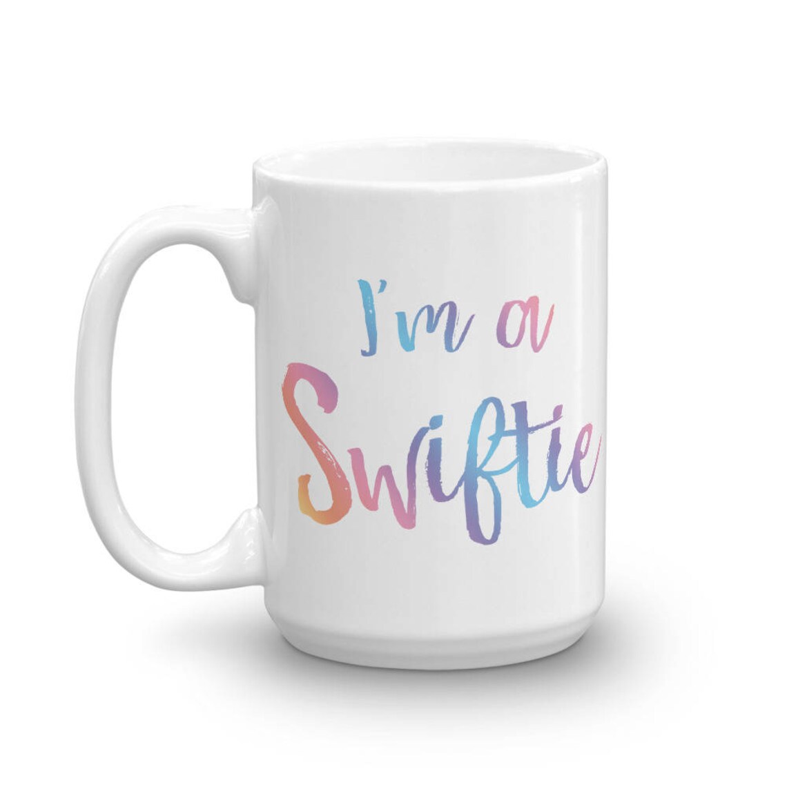 I'm a Swiftie Mug Rainbow Swiftie Mug Swiftie Taylor Team Swift Fan ...