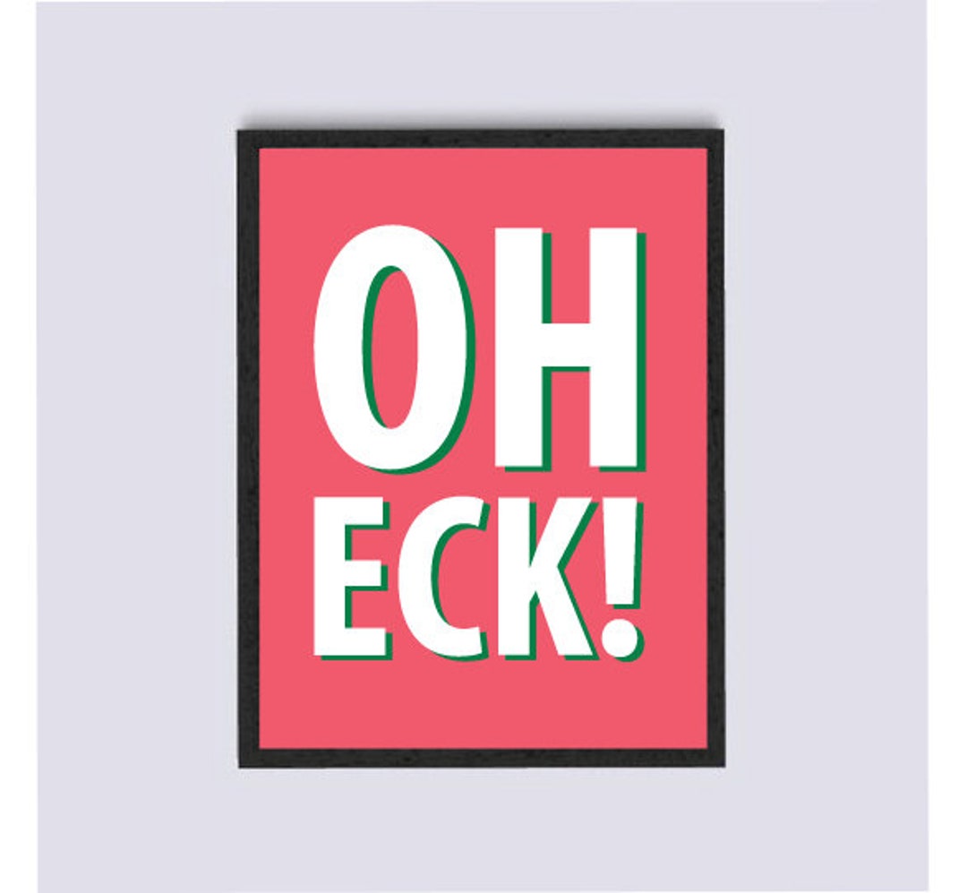 Oh Eck! Yorkshire Dialect Slang Northern Saying Meaning Oh No! A4 Print ...