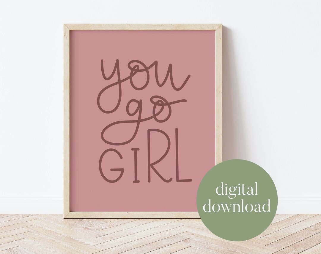 You Go Girl | Motivational Wall Art, Digital Print, Female, Girl Boss ...