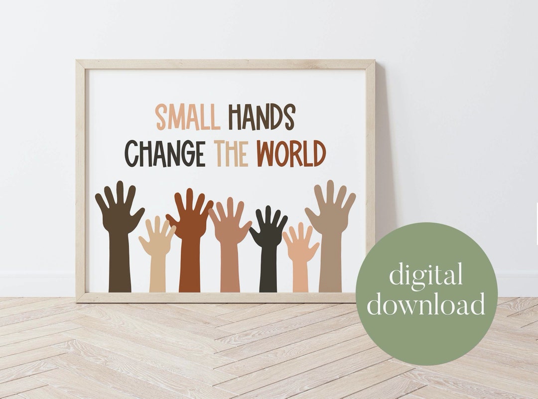Small Hands Change the World Diversity Wall Art, Classroom Decor, Kid ...