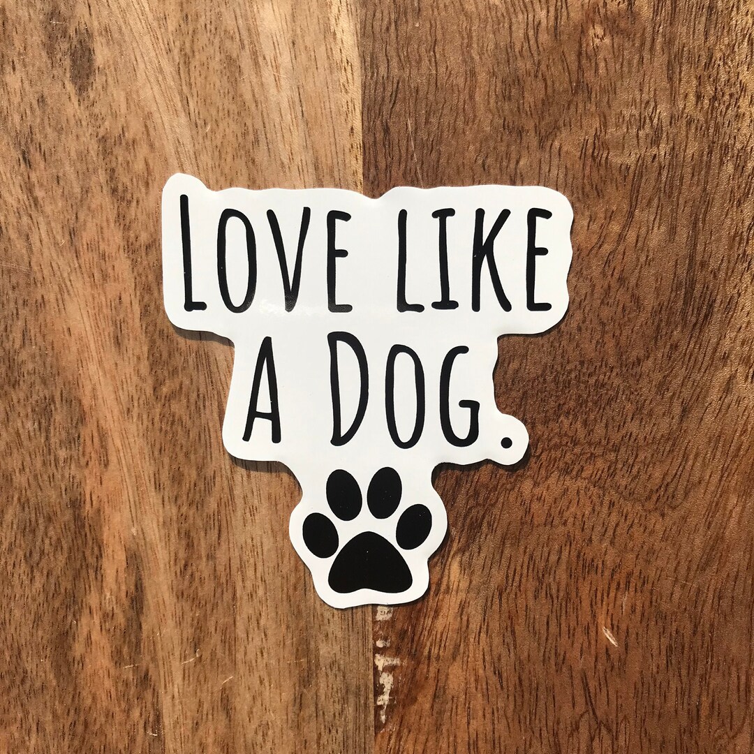 Love Like A Dog Sticker, Dog Lover Sticker, Fur Mama Sticker, Dog Mom ...