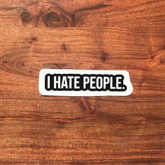 I Hate People Sticker I Hate People Decal Anti Social | Etsy