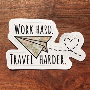 Work Hard Travel Harder, Work Hard Travel Harder Sticker, Travel ...