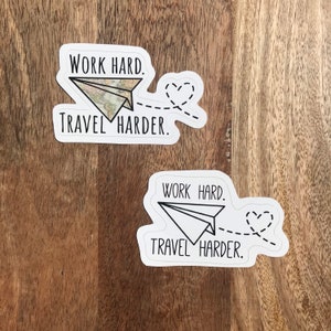 Work Hard Travel Harder, Work Hard Travel Harder Sticker, Travel ...