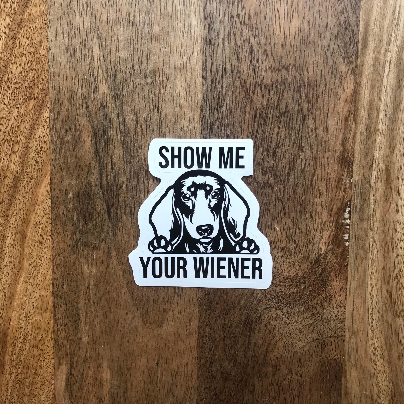 Show Me Your Wiener Sticker Wiener Dog Sticker Dachshund - Etsy