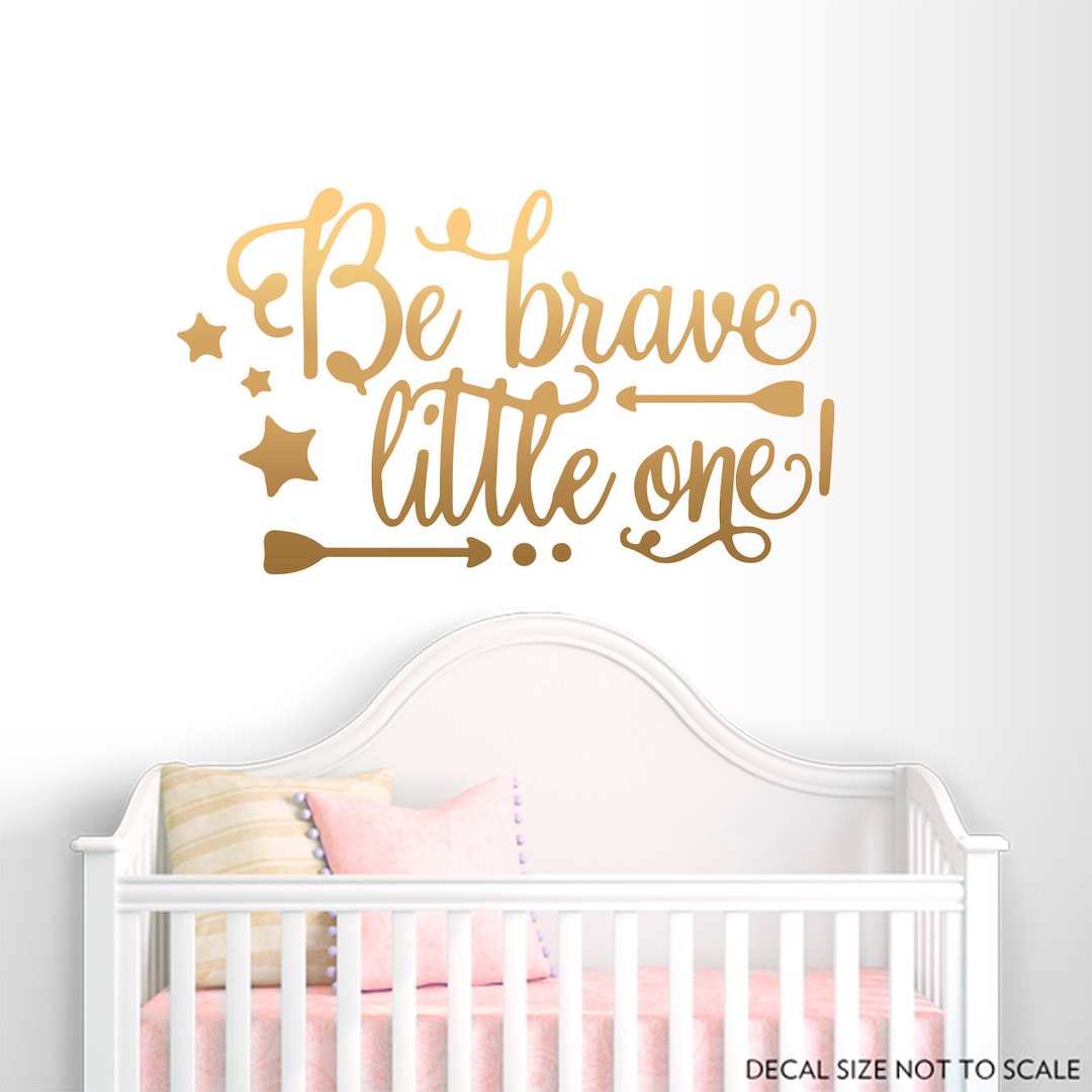 Be Brave Little One Quote Decal for Nursery, Kids Quote Wall Decal ...