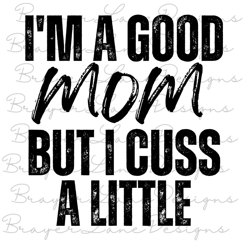 Good Mom but I Cuss A Little PNG • Mom SVG • Funny Mom Design ...