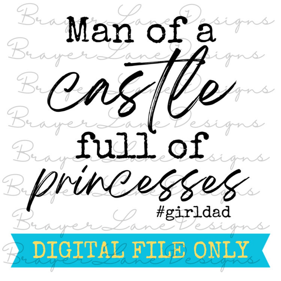 Man of A Castle Full of Princesses PNG • Dad Design • Sublimation ...