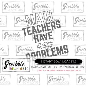 Funny Teacher Svg Math Teachers Have Problems Iron on Shirt Teacher Svg ...