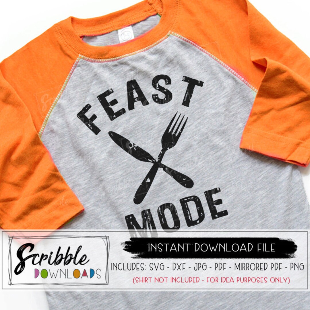 Feast Mode Svg Dxf Thanksgiving Turkey Dinner SVG Instant Download Svg ...