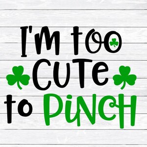 St. Patricks Day Svg, I'm Too Cute to Pinch, Irish Design, Shamrock ...