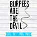 Burpee Svg, Fitness Svg, Burpees Are the Devil, Fitness Svg, Shirt ...