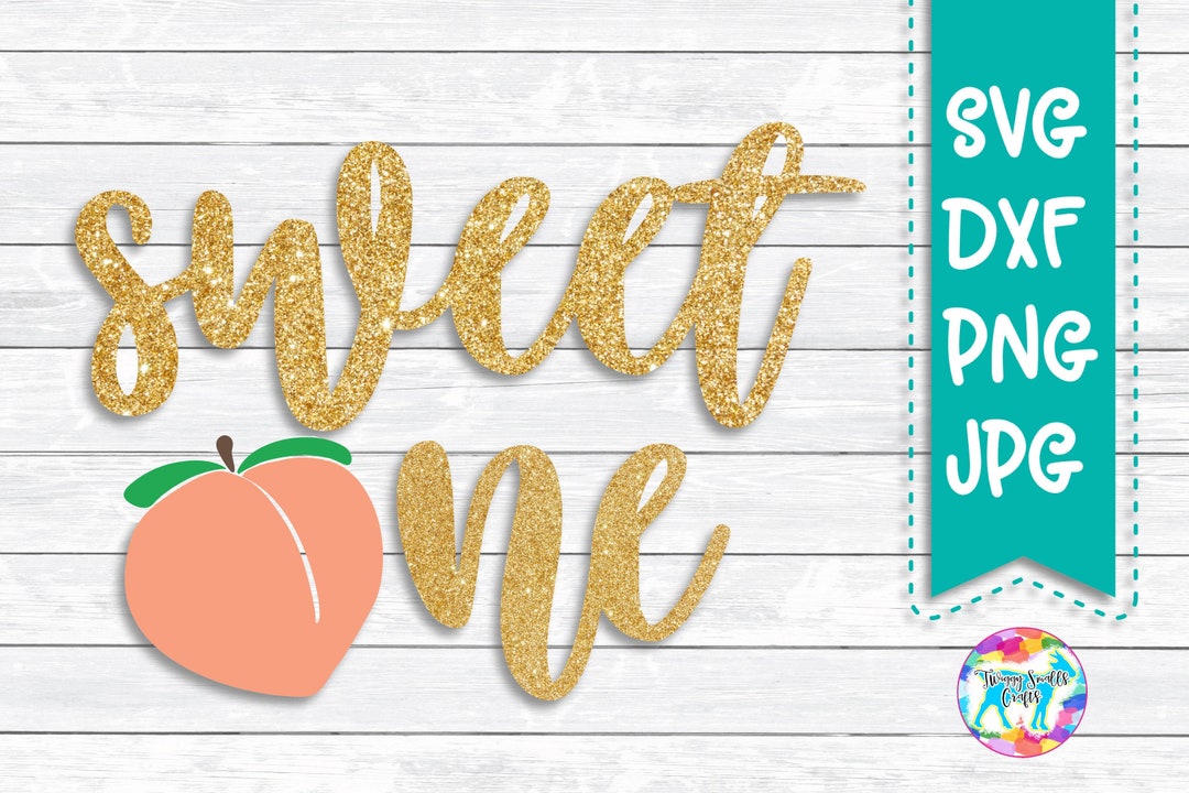 Sweet One SVG, Sweet Peach, 1st Birthday, Svg, Dxf, Png, Files For ...
