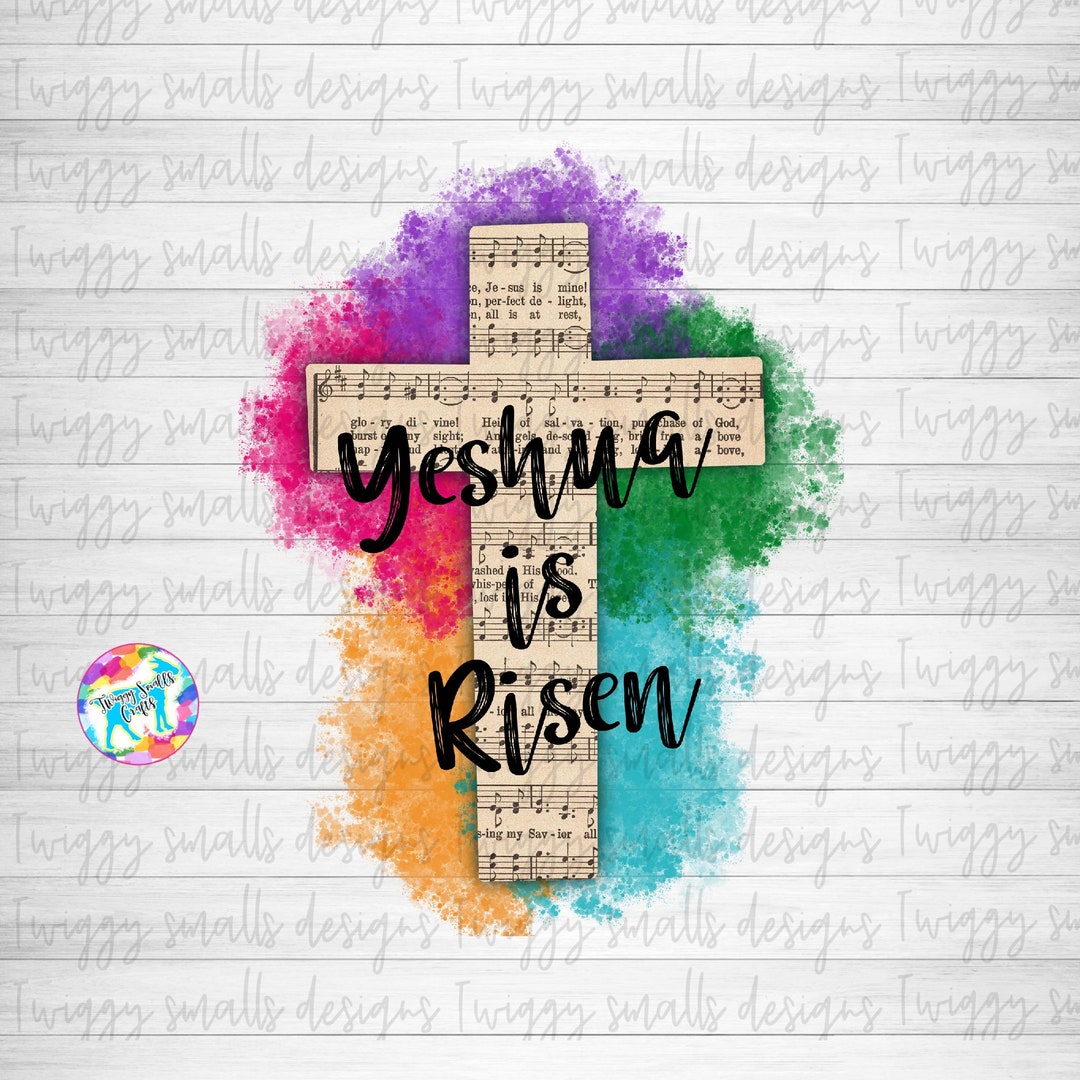 Yeshua Sublimation Design Download, Spring, He is Risen, PNG, Cross ...