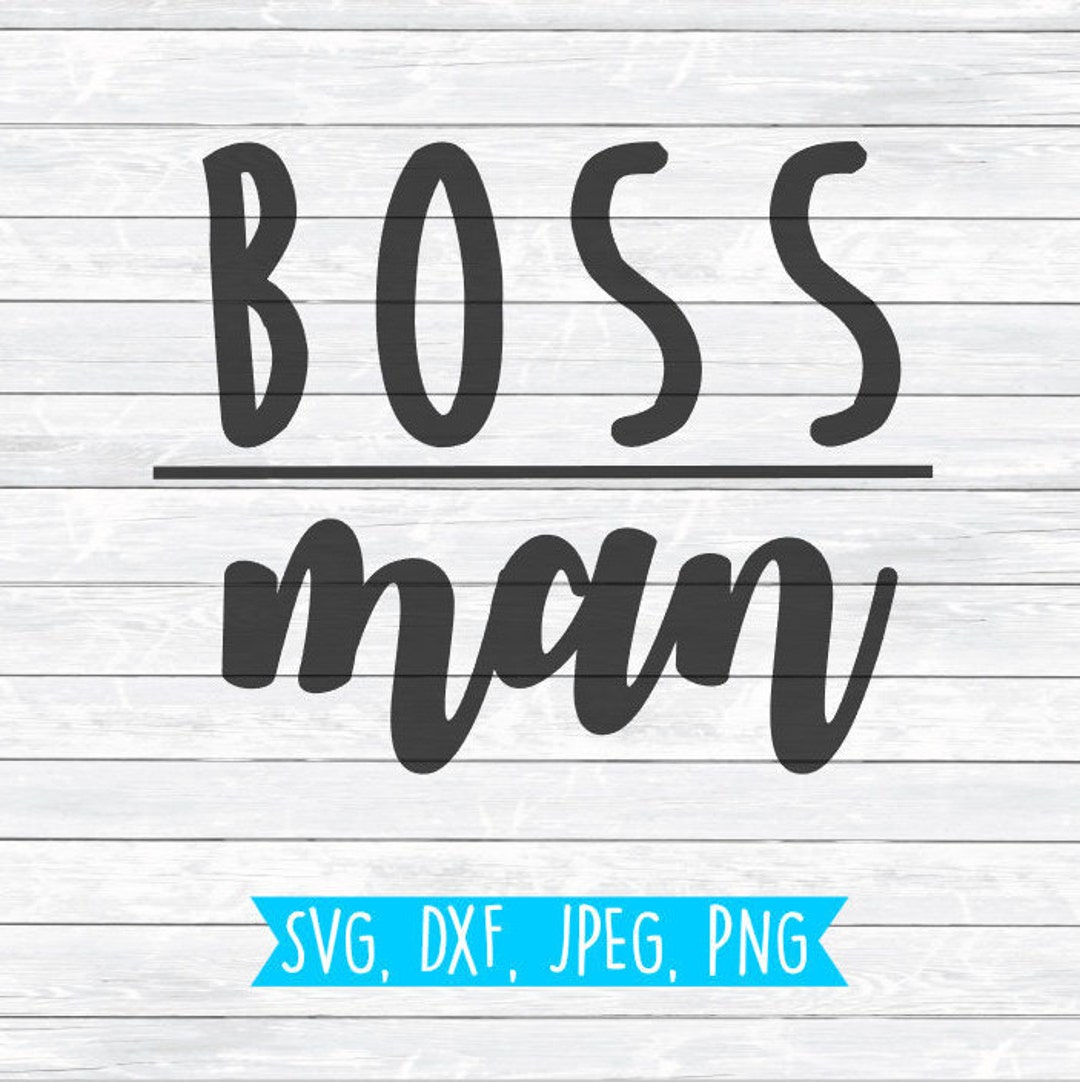 Boss Man Svg, SVG, DXF, PNG, Boss Man, Man of the House, Dad Shirt, Man ...