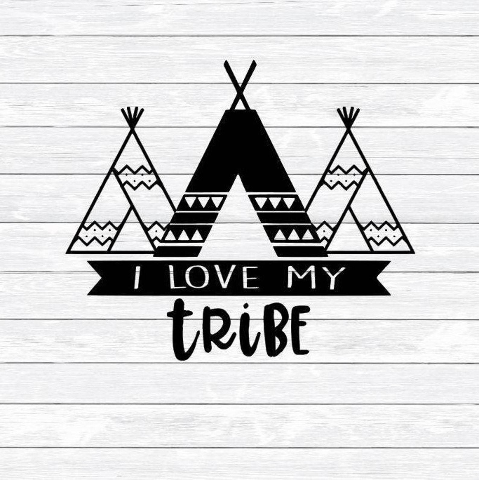 I Love My Tribe, Tribal Svg, Tee Pee Svg, Family Svg, Svg Files For ...