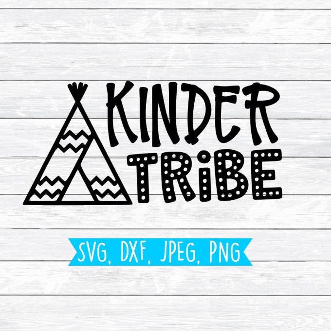 Kinder Tribe, Kindergarten Tribe, Kindergarten, Teacher Shirt, SVG, DXF ...