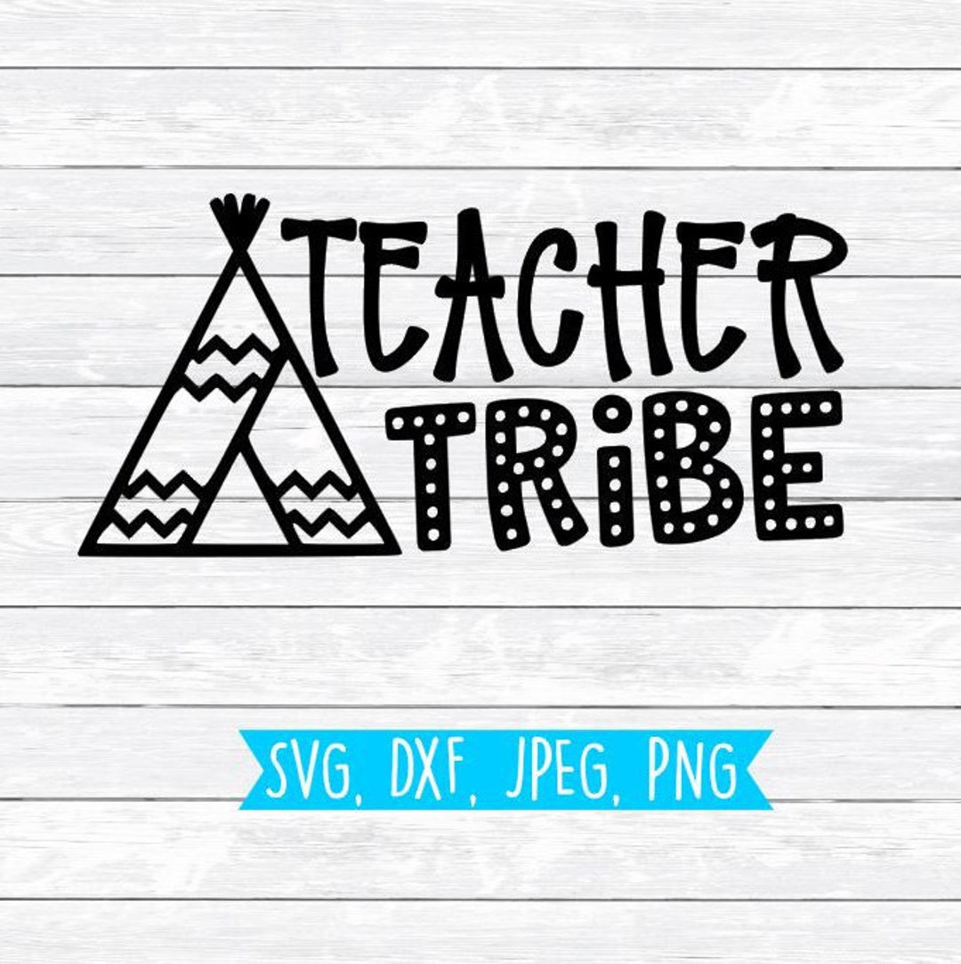 Teacher Tribe, Teacher Svg, Teaching Svg, My Tribe, DXF, PNG, Svg Files ...