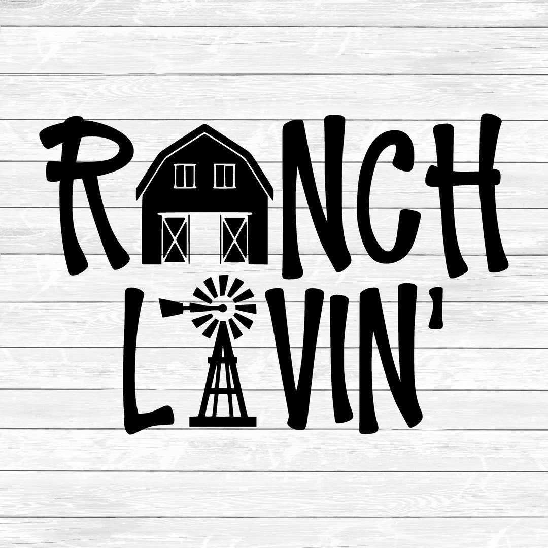 Ranch Livin' Svg, Farmer, Ranch Svg, Barn, Windmill, DXF, PNG, SVG ...