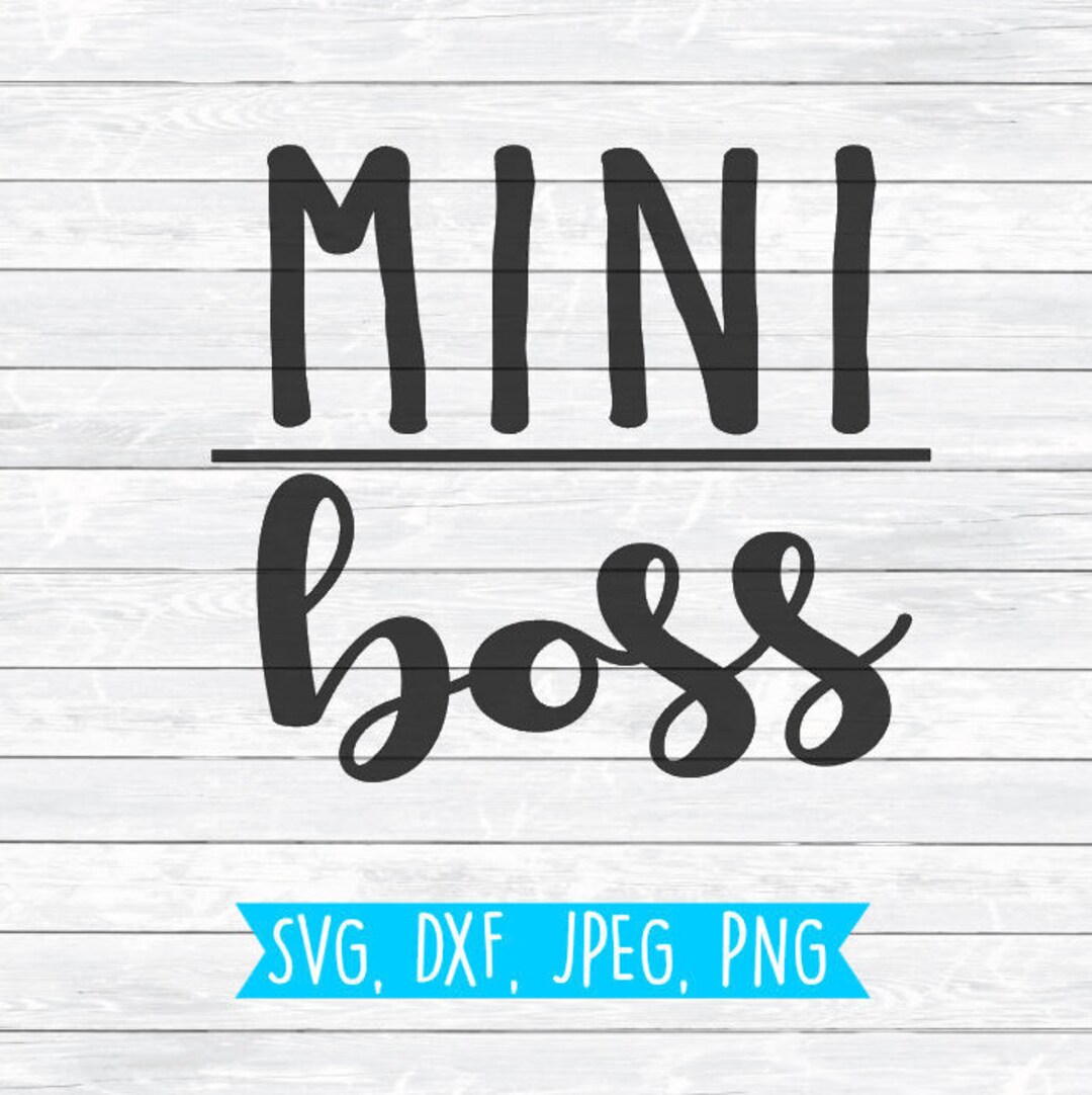 Mini Boss Svg, SVG, DXF, PNG, Mini Boss, Kid Boss, Dad Shirt, Baby Boss ...