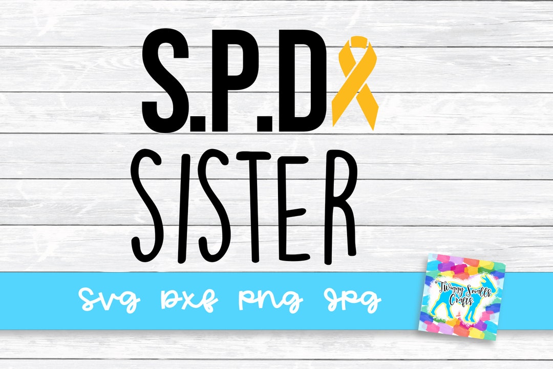 SPD Sister, Awareness Svg, Sensory Processing Disorder, Dxf, Png, Files ...