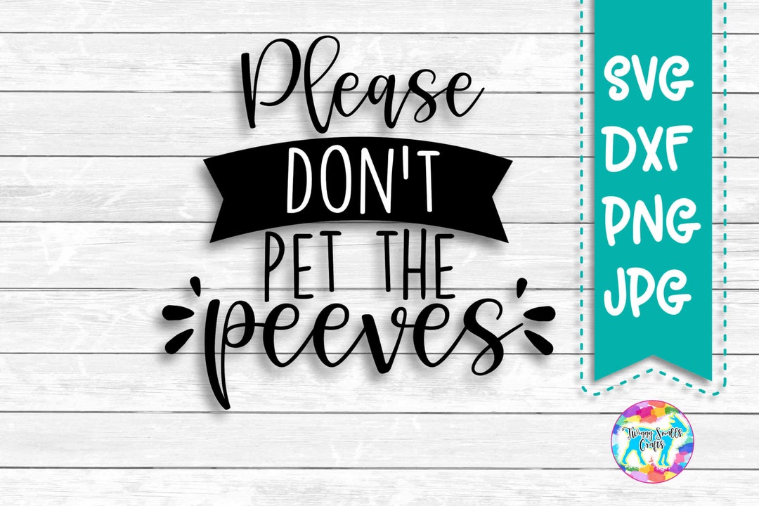 Pet Peeve Svg, Don't Pet the Peeves, Funny, SVG, DXF, PNG, Files For ...