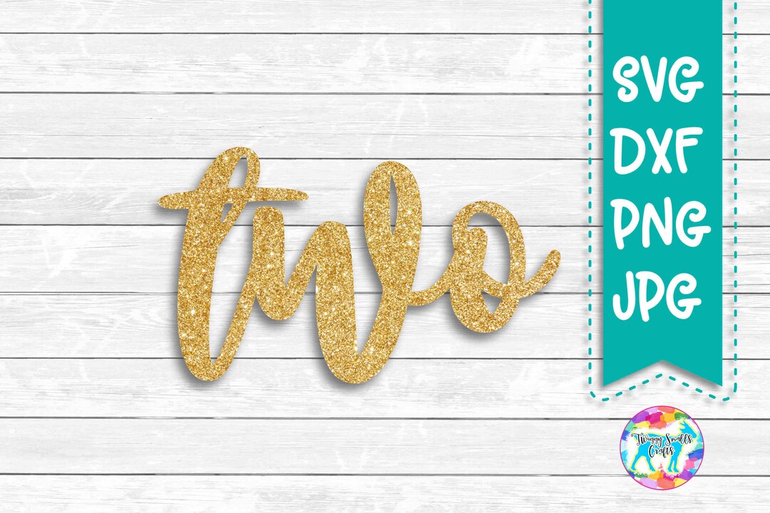 Two, 2nd Birthday, SVG, DXF, PNG, Files For, Silhouette, Cricut, Cut ...