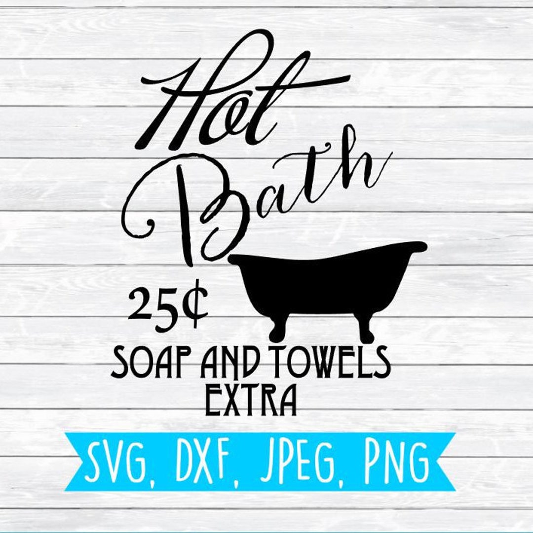 Bathroom Svg, Home Svg, Hot Bath Svg, Sign Stencil Svg, SVG, DXF, PNG ...