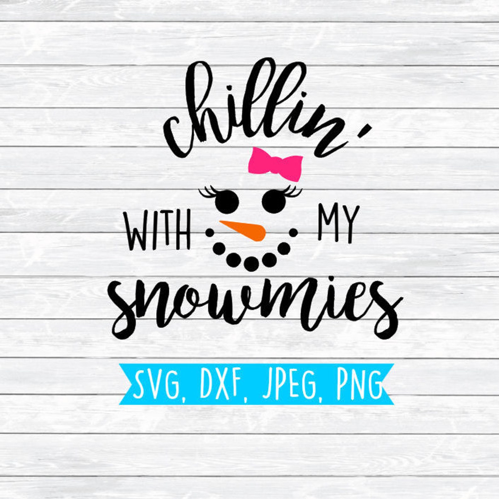 Snowman Svg Girl Snowman Snowmies Svg Chillin With My | Etsy