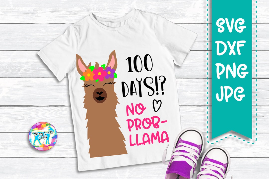 100 Days of School, No Probllama, Llama Svg, Dxf, Png, Files For ...