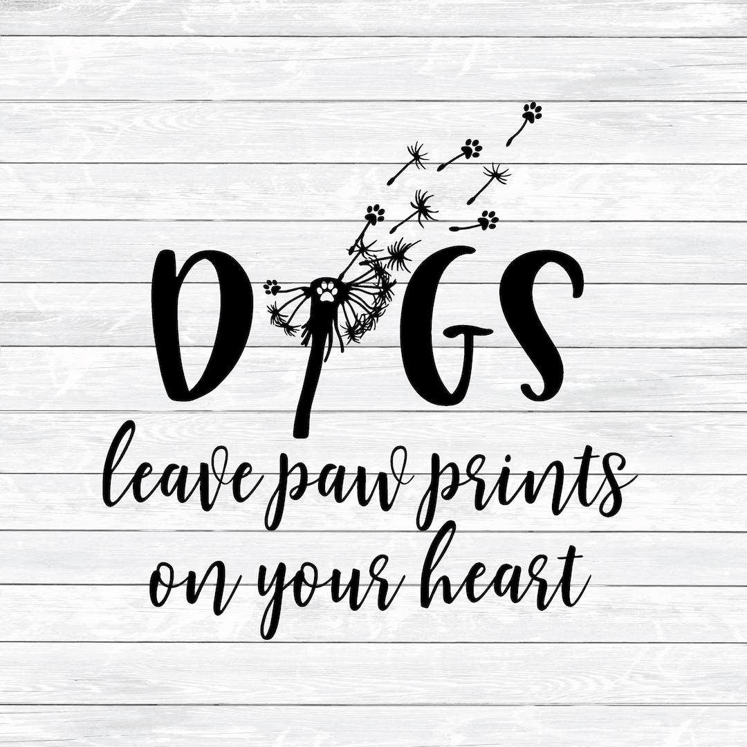 Dog, Svg, Paw Print, Dog Memorial, Dog Quote, Dog Quote Print ...