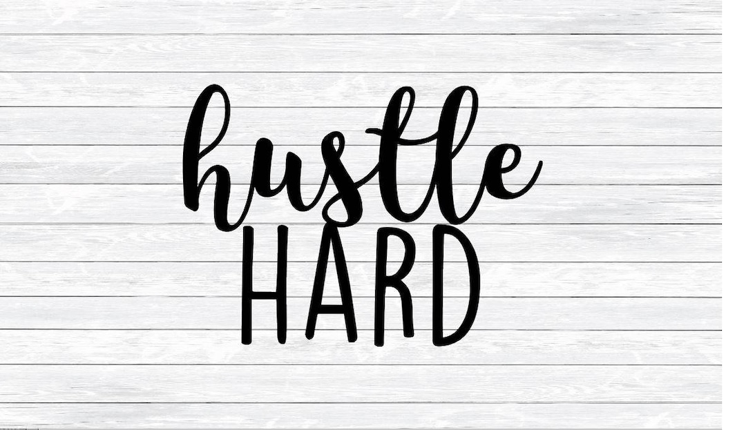 Hustle Hard, Svg Files for Shirts, Stay Humble, Motivational, Svg, Dxf ...