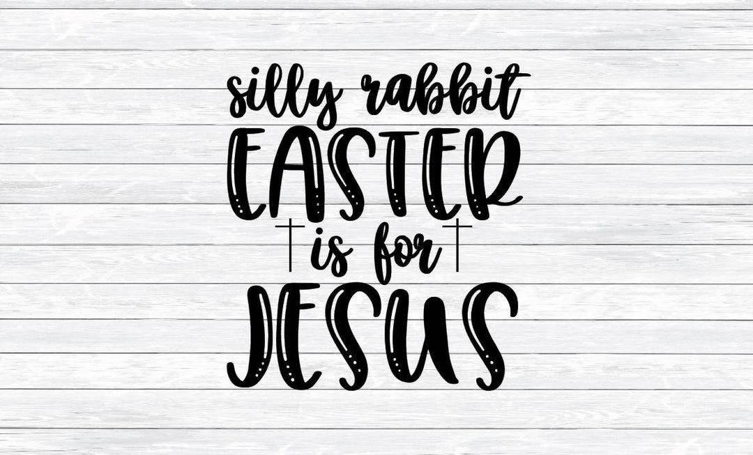 Silly Rabbit, Easter is for Jesus, Happy Easter, He is Risen, Hand ...