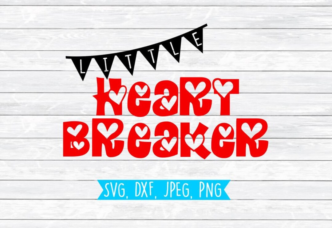 Valentine Svg, Valentines Day Svg, Heartbreaker, Little Heart Breaker ...