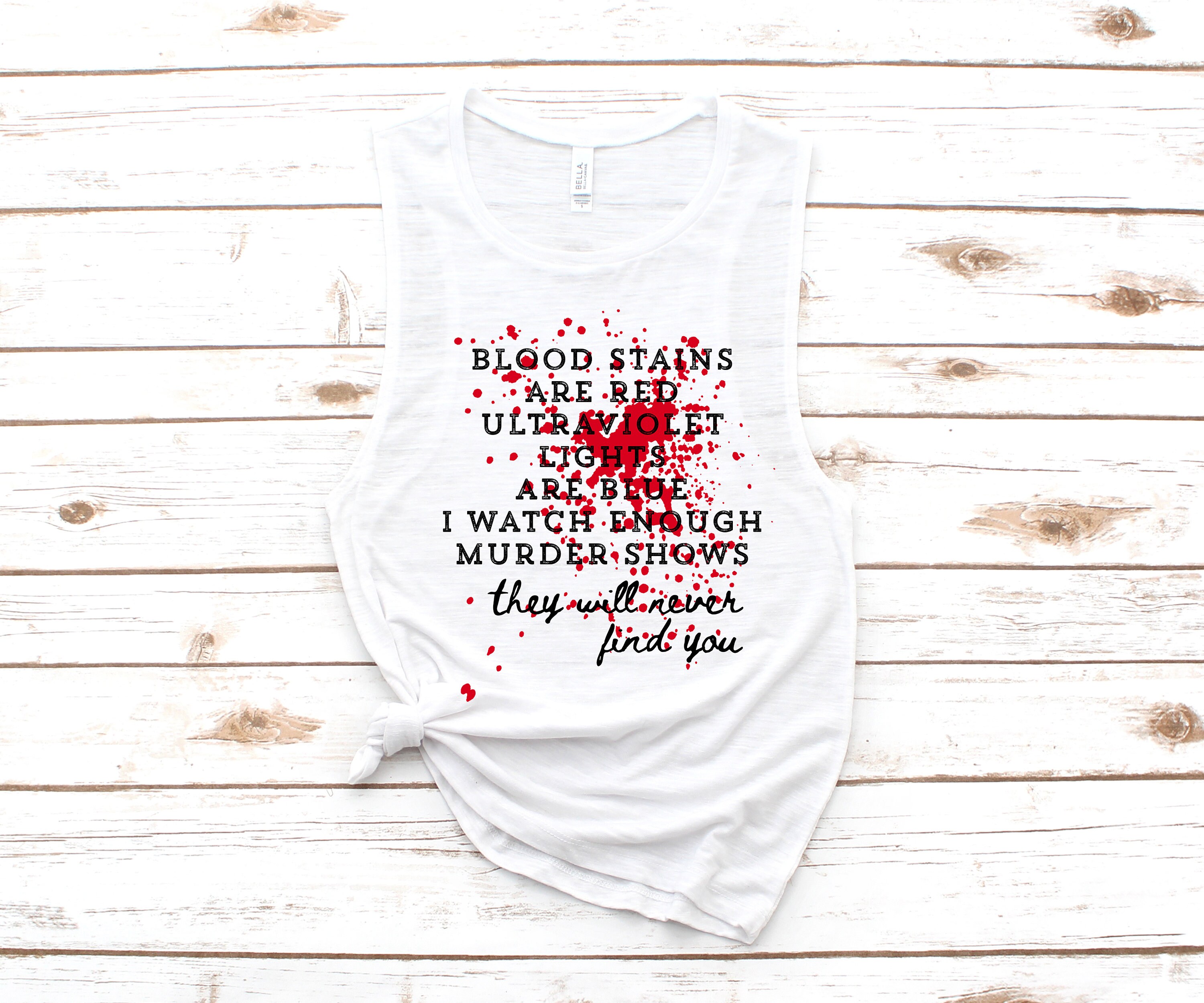Blood Stains Are Red Murder Poem Blood Splatter True Crime Muscle Tank ...