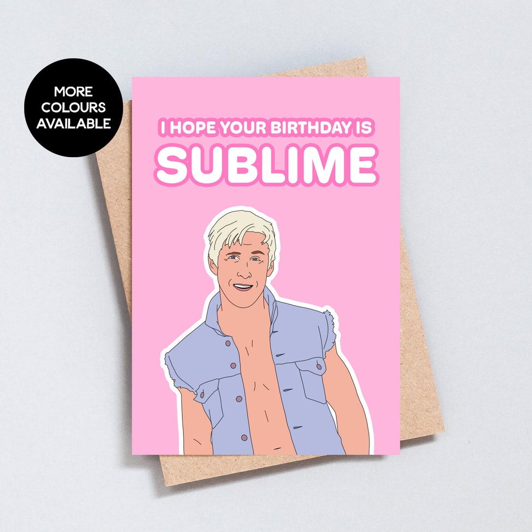 Sublime Birthday Card, Ken Birthday Card, Barbie Movie, Ryan Gosling, I ...