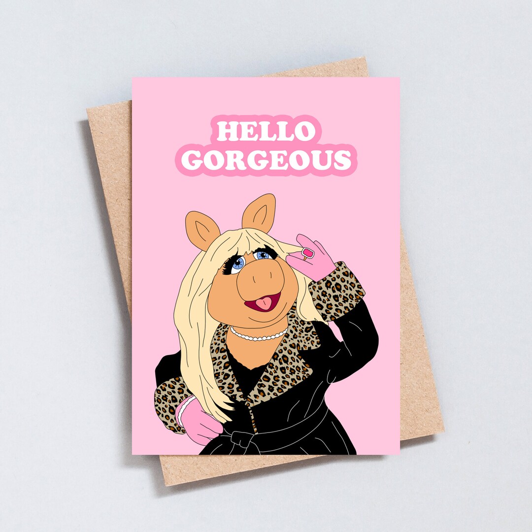 Hello Gorgeous Miss Piggy Greeting Card, Glamorous Birthday Card, Funny ...