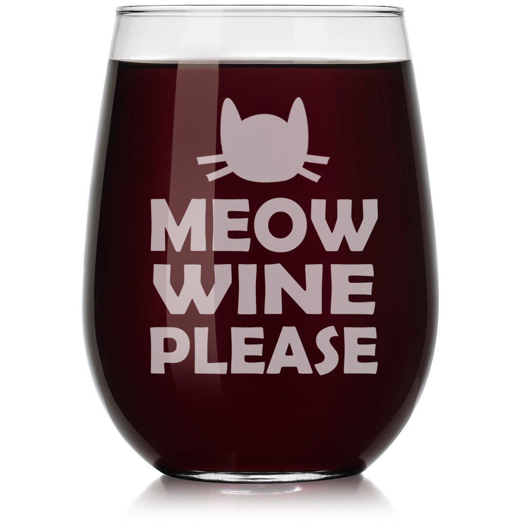 Meow Wine Please More Wine Funny Cat Wine Glass Stemless or Stemmed - Etsy
