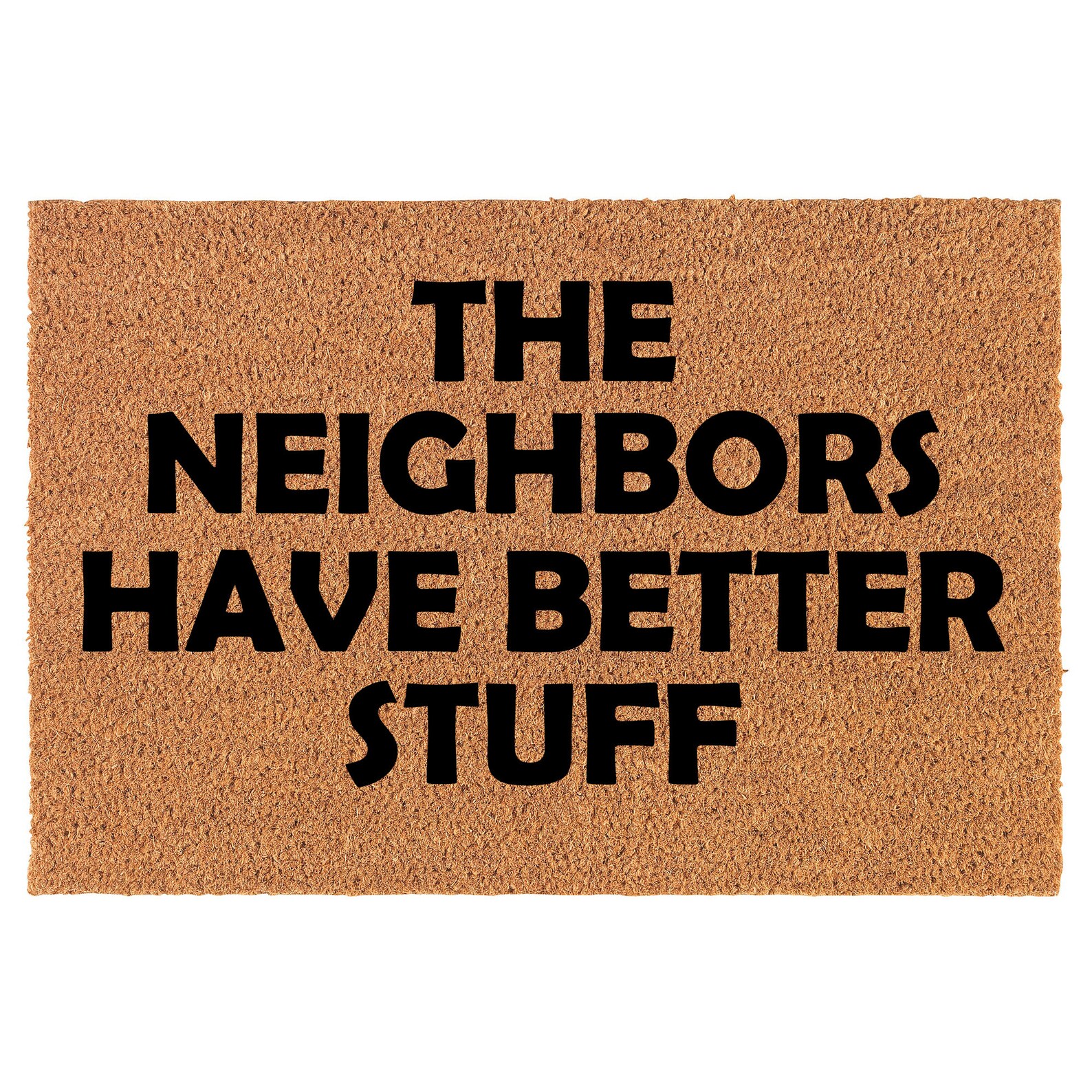 The Neighbors Have Better Stuff Funny Coir Doormat Welcome | Etsy