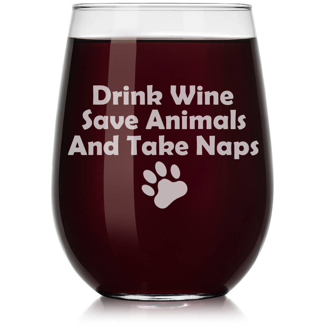 Drink Wine Save Animals Take Naps Funny Wine Glass Stemless or Stemmed ...
