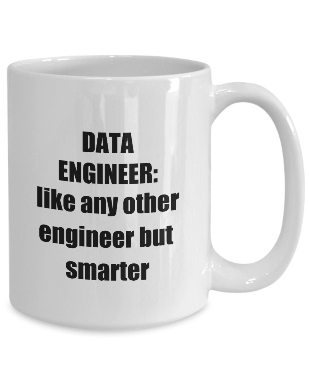 Data Engineer Mug, Data Engineering Mug Funny Sarcastic Novelty Coffee ...