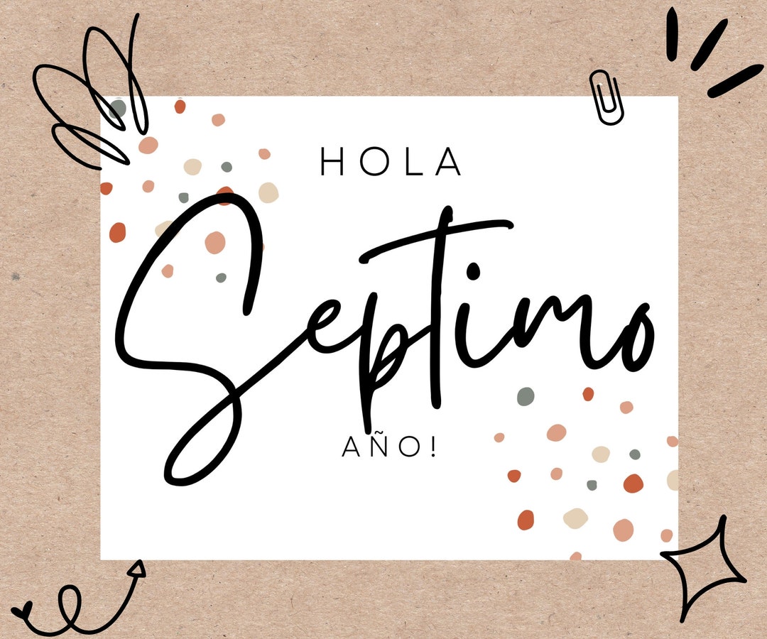 Hola Septimo Año! First Day of School Printable Sign | Primer Dia De ...