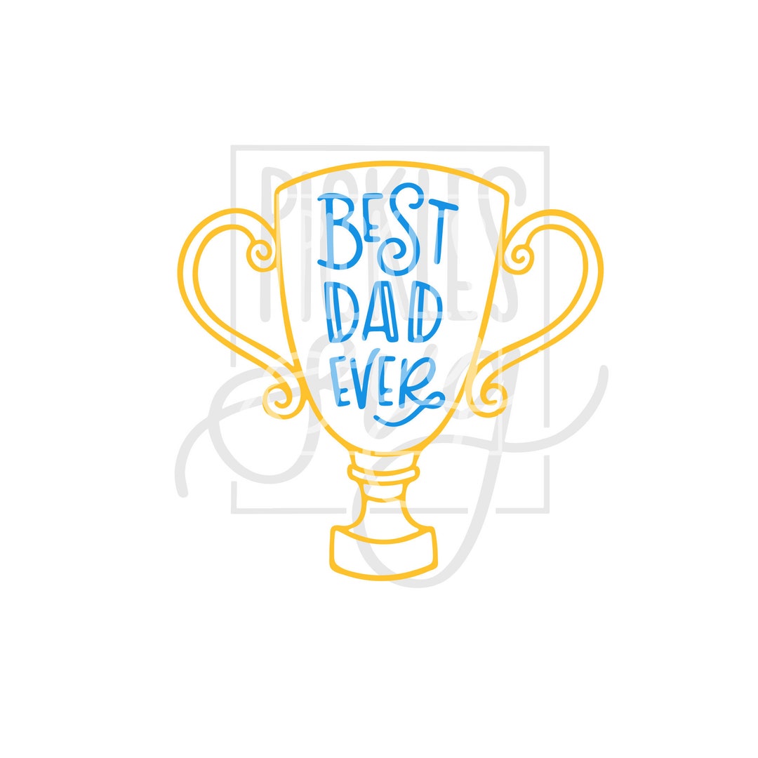 Fathers Day Cut File - Best Dad Ever - Trophy SVG - Fathers Day Trophy ...