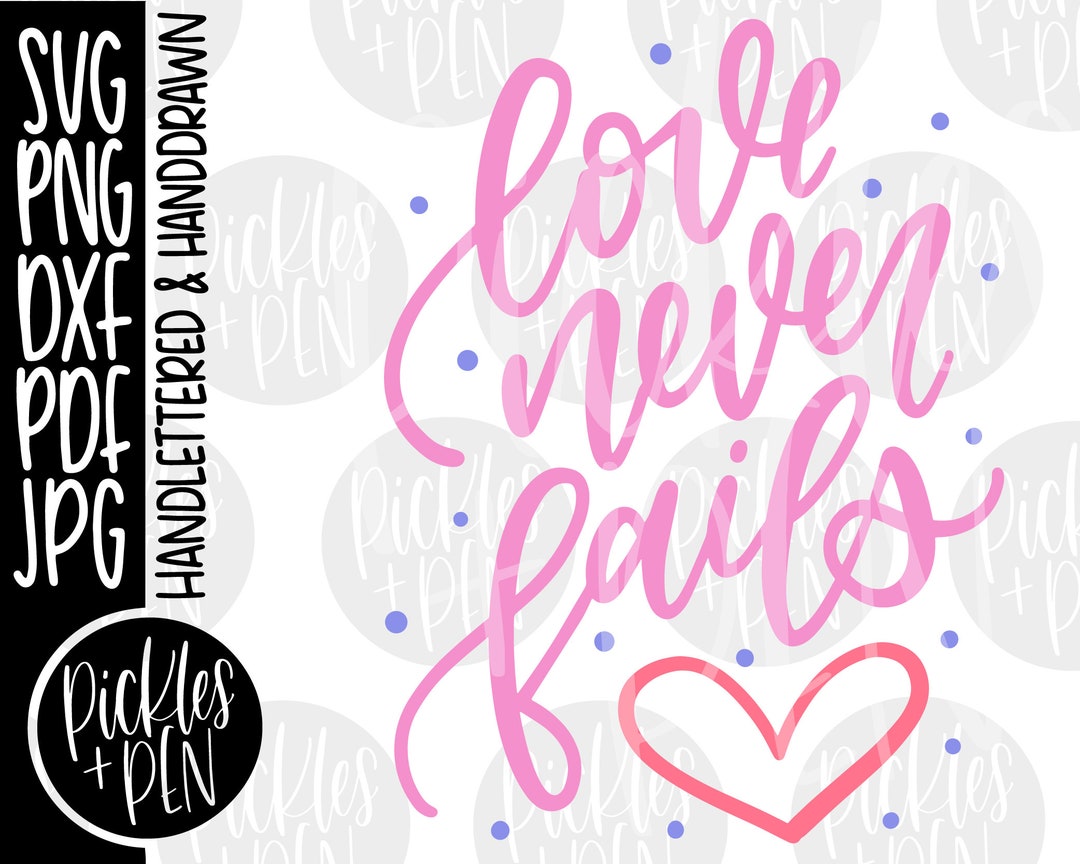 Valentines SVG Handlettered SVG Love Never Fails Love SVG Heart Cut ...